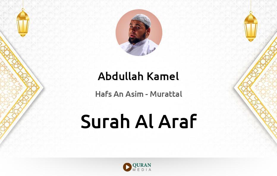 Surah Al-Araf by Abdullah Kamel download & Listen
