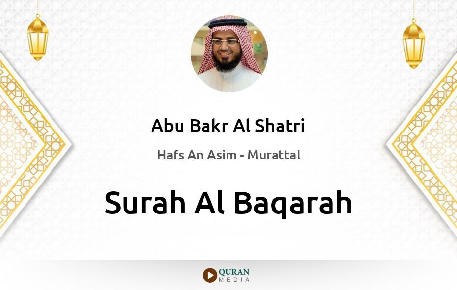 Surah Al-Baqarah by Abu Bakr Al Shatri download & Listen