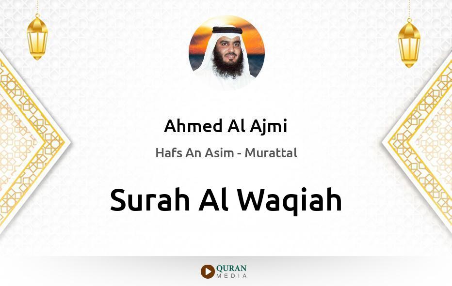 Surah Al-Waqiah by Ahmed Al Ajmi download & Listen